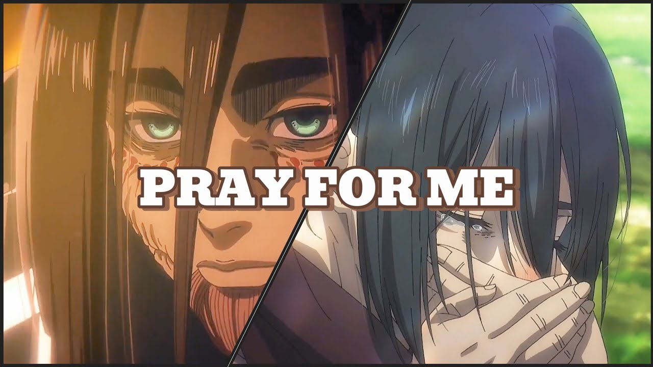Eren Yeager Edit-Pray for Me l AOT #eren #attackontitan #animeedits # ...