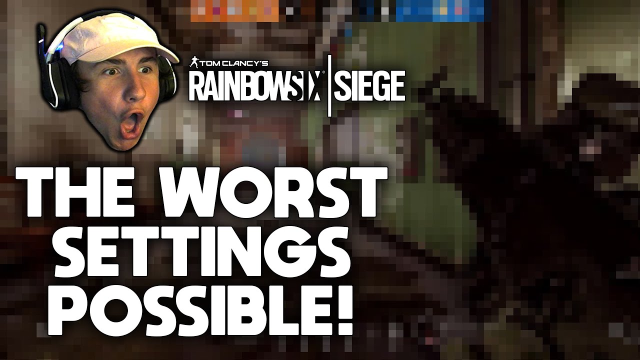 THE WORST GRAPHICS SETTINGS POSSIBLE IN RAINBOW SIX SIEGE! - YouTube