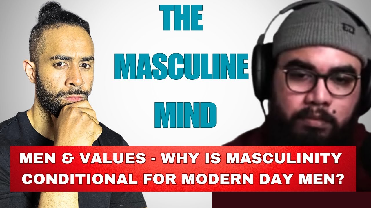 Why Is MASCULINITY CONDITIONAL For Modern Day Men? - YouTube