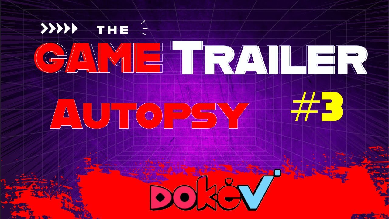 game trailer autopsy #3 DokeV - YouTube