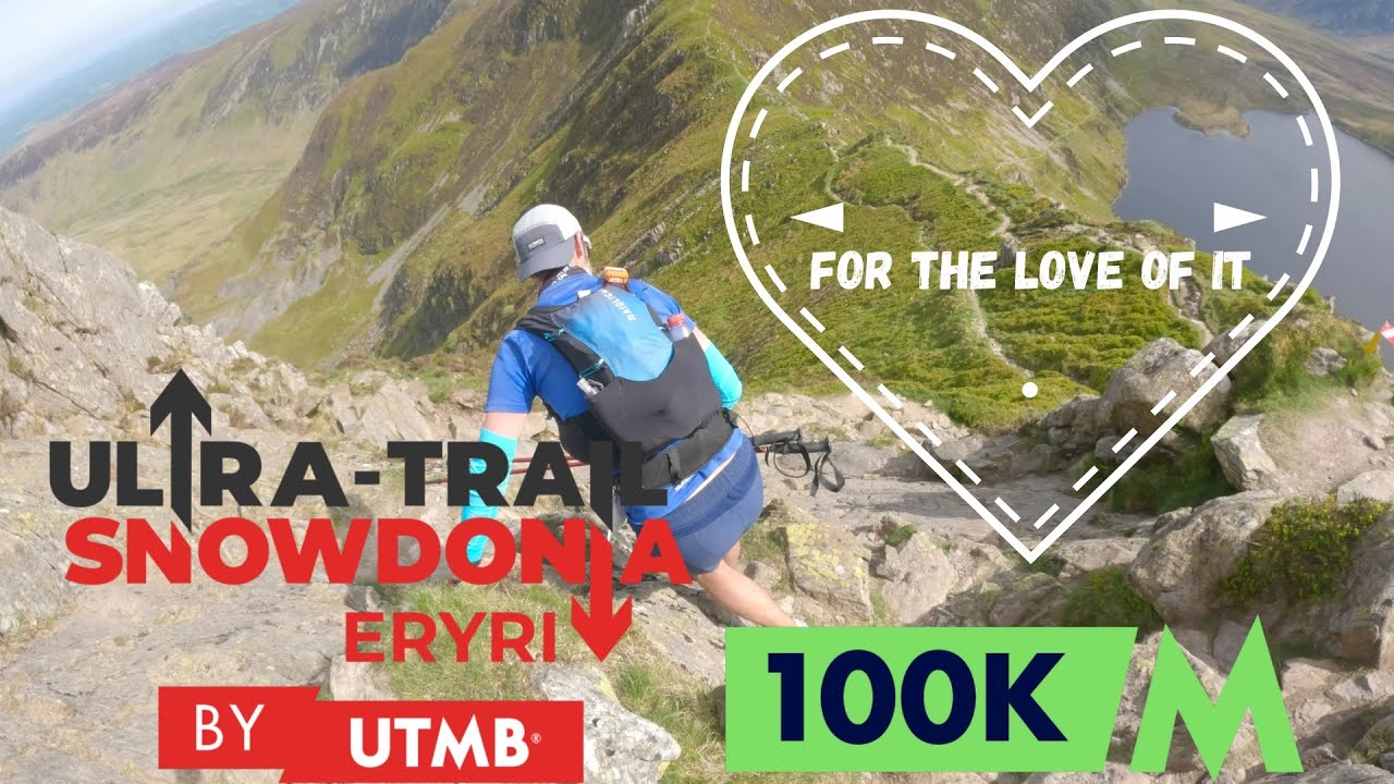 UTMB Ultra-Trail Snowdonia 100k For The Love!! - YouTube