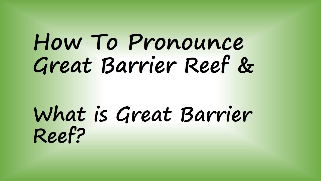 ️ How to Pronounce Great Barrier Reef and What is Great Barrier Reef ...
