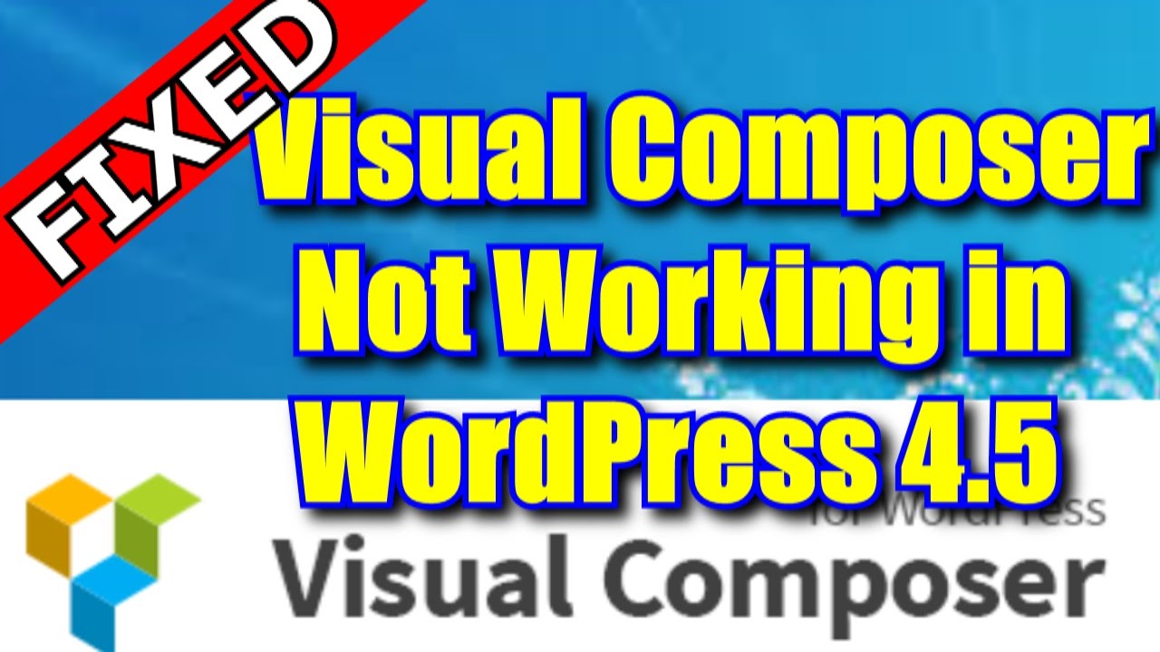 Visual Composer not Working in WordPress 4.5 to 5.1 Fixed [Solved ... Visual Composer not Working in WordPress 4.5 to 5.1 Fixed [Solved ...