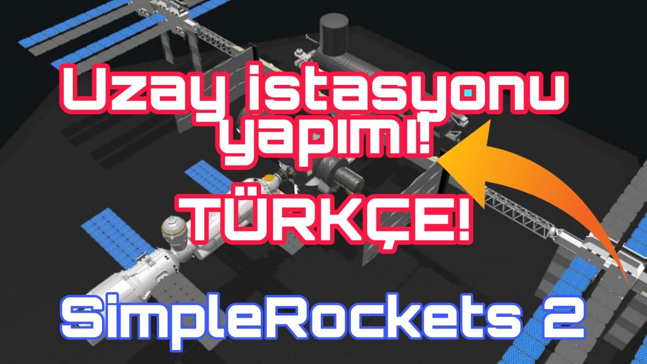 SimpleRockets 2 Türkçe Uzay istasyonu nasıl yapılır 2021? How to make ...
