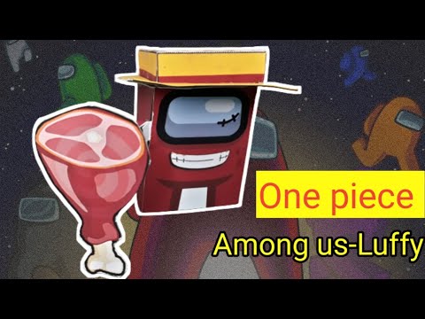 DIY onepiece among us - luffy ลูฟี่ วันพีช โมเดลกระดาแจกฟรี พร้อมวิธีทำ ...