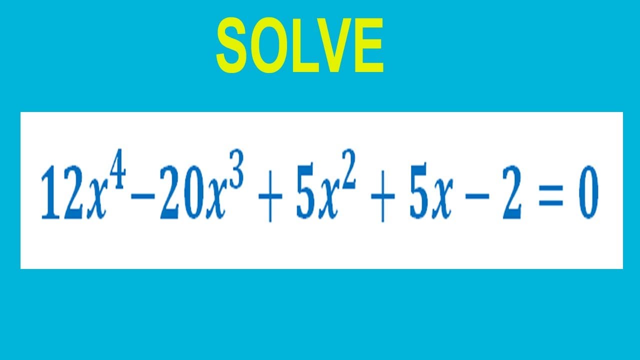 Solve Biquadratic Equation 12x 4 20x 3 5x 2 5x 2 0 YouTube solve-biquadratic-equation-12x-4-20x-3-5x-2-5x-2-0-youtube