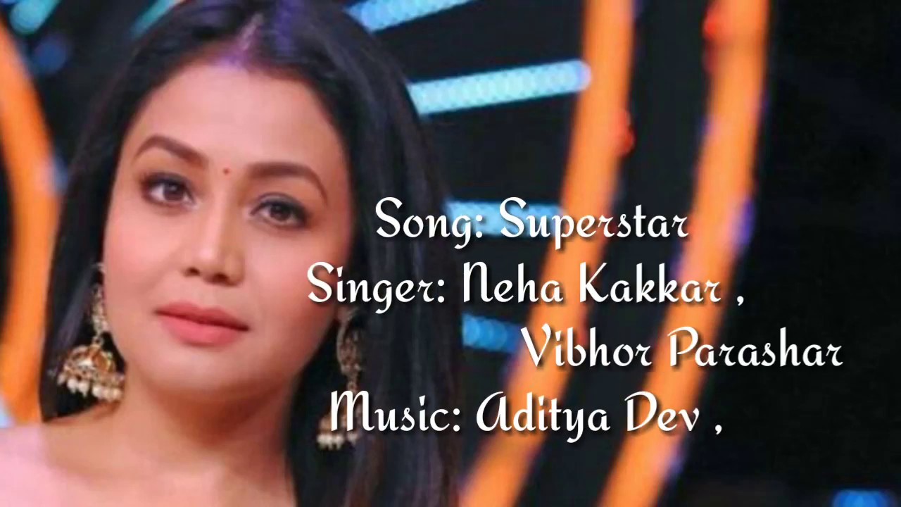 Superstar Lyrics Neha Kakar Full Song | Superstar Full Song Neha Kakar ...