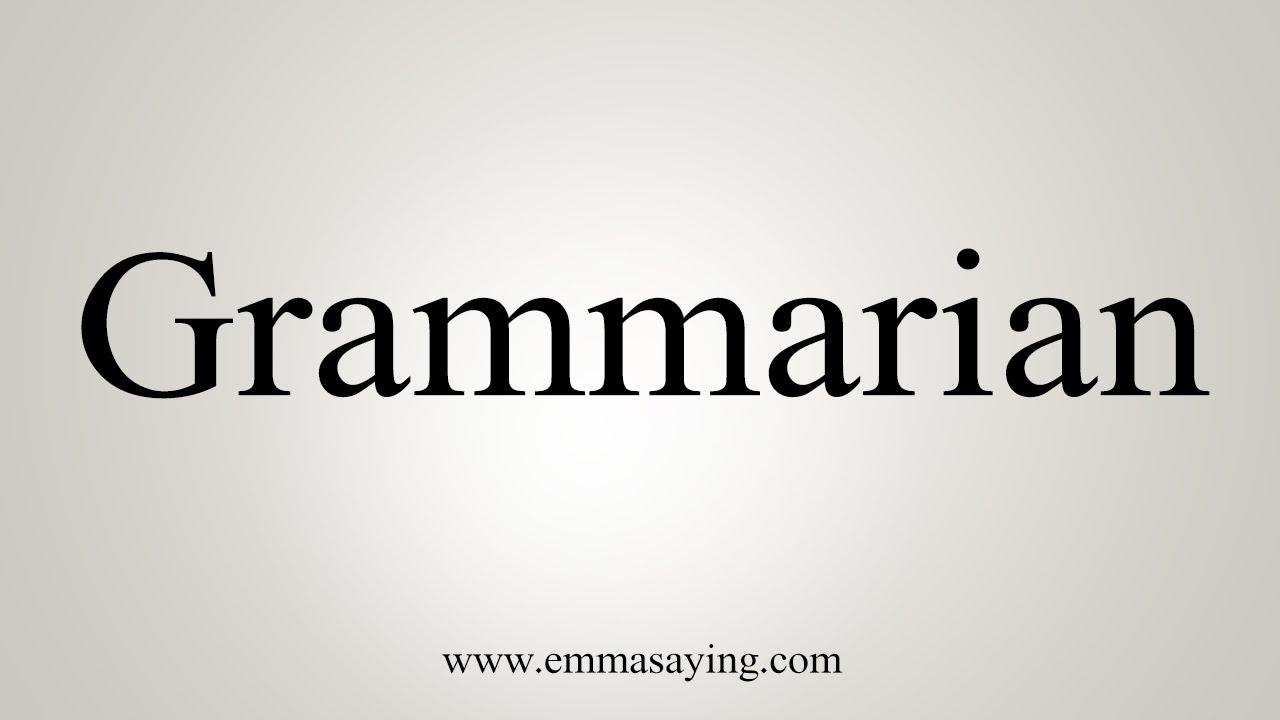 How To Say Grammarian - YouTube