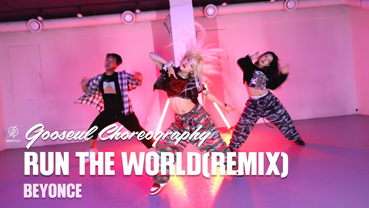 RUN THE WORLD(REMIX) - BEYONCE / GOOSEUL Choreography / Urban Play Dane ...