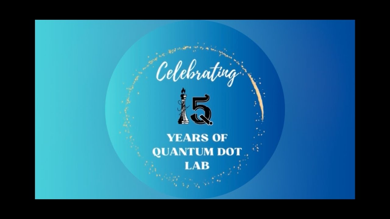 Celebrating 15 years of Quantum Dot Lab - YouTube