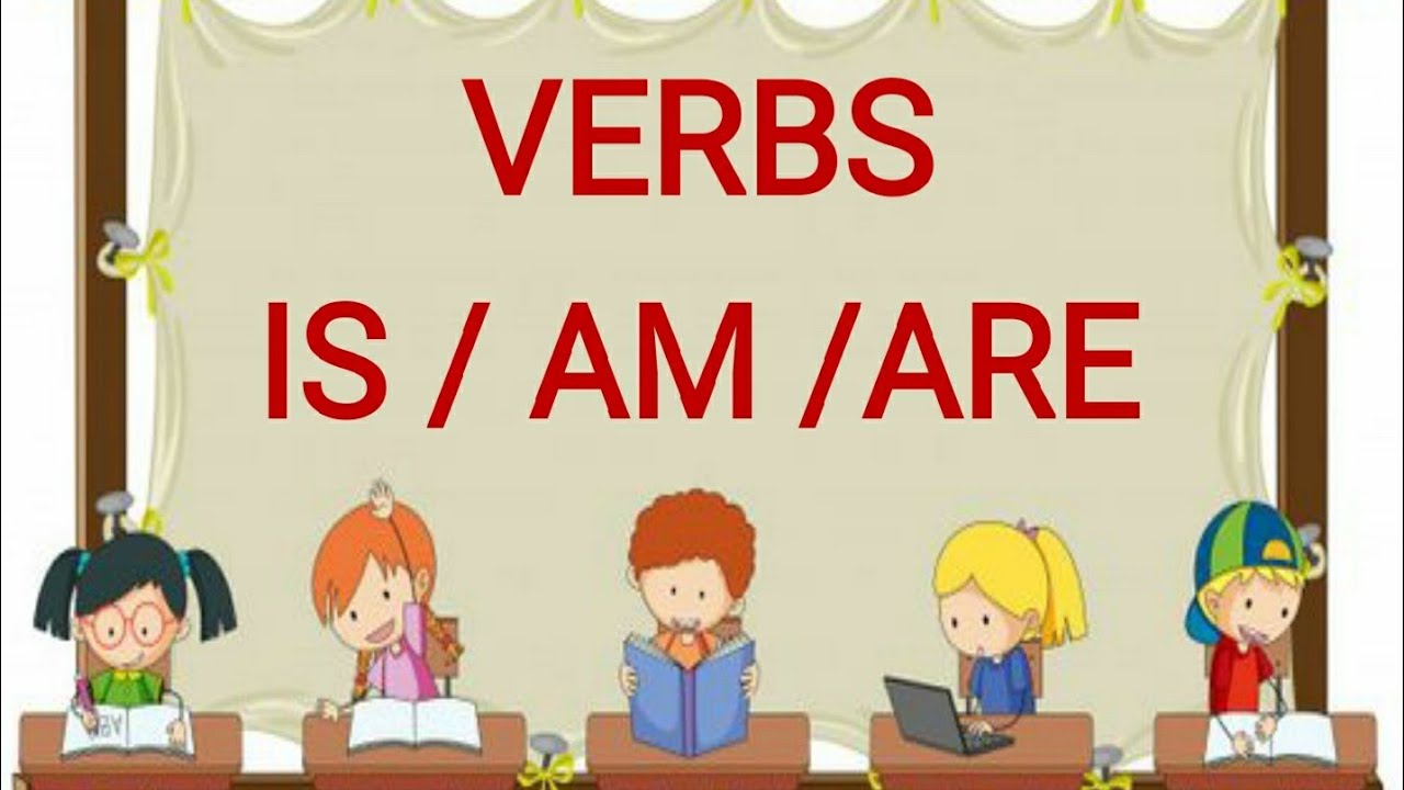 Verbs - Is, Am, Are - Class 3 - YouTube