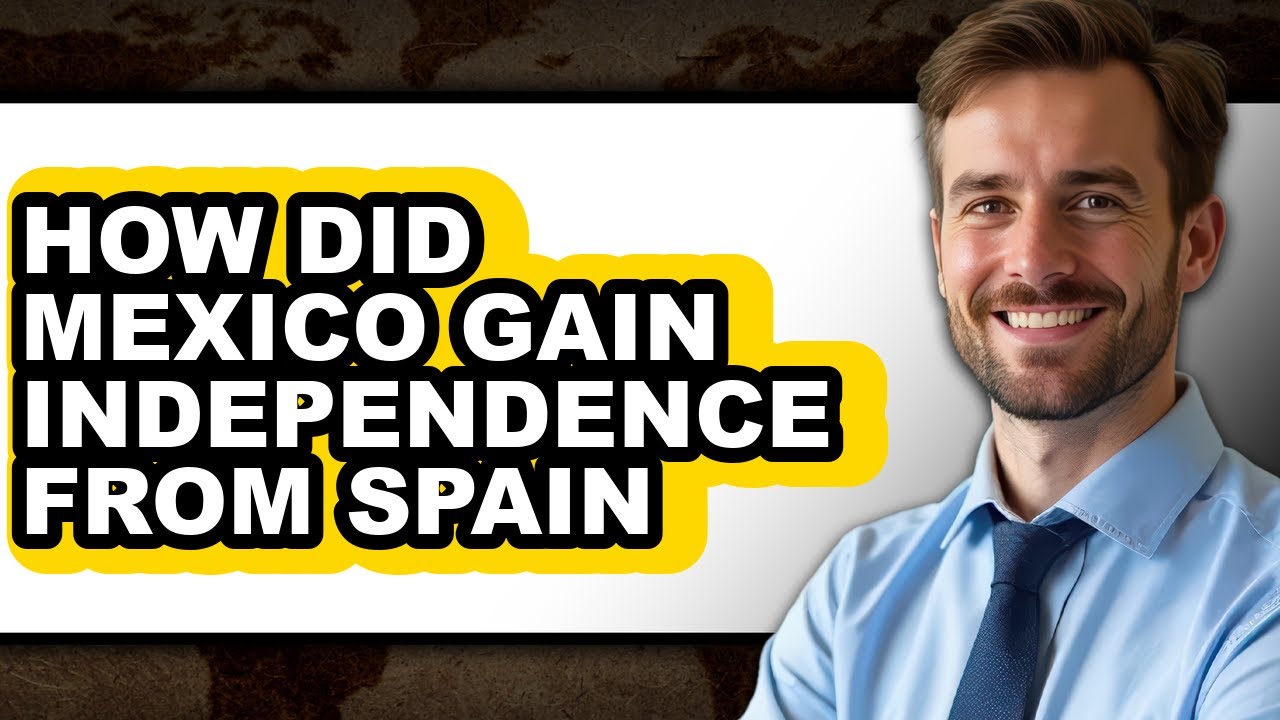 How Did Mexico Gain Independence from Spain - Answered - YouTube
