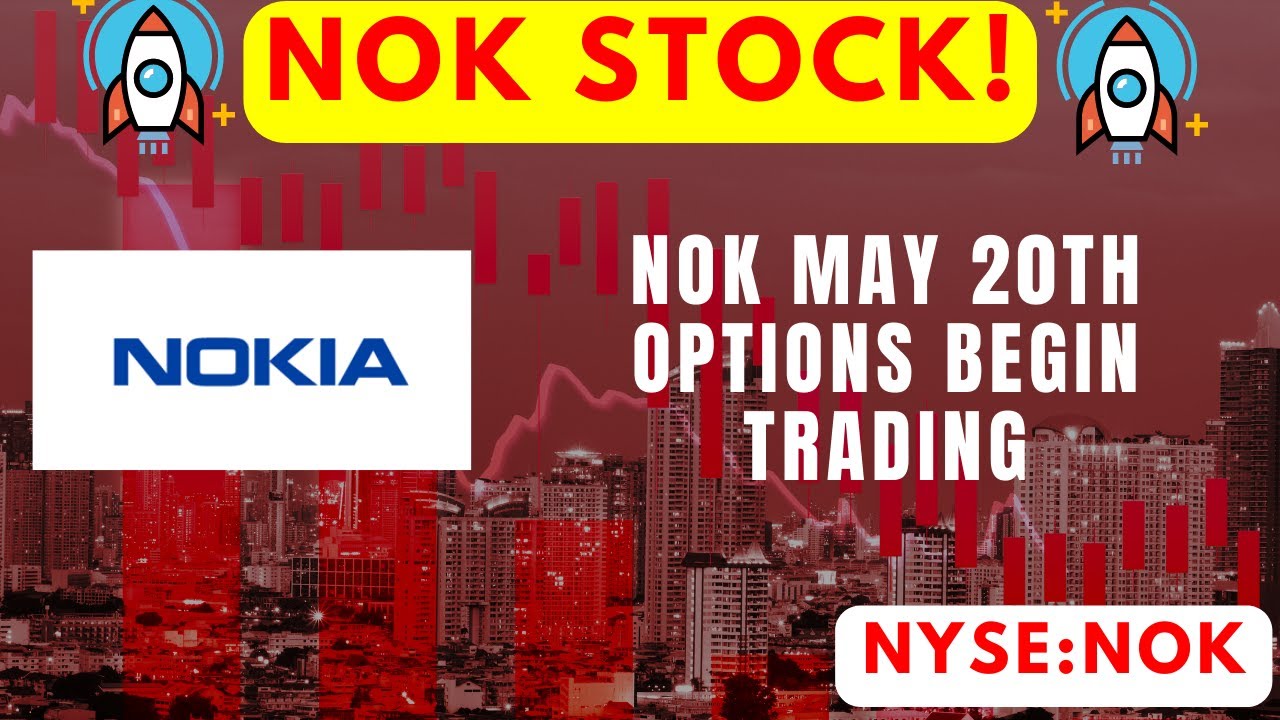 NOK May 20th Options Begin Trading - YouTube