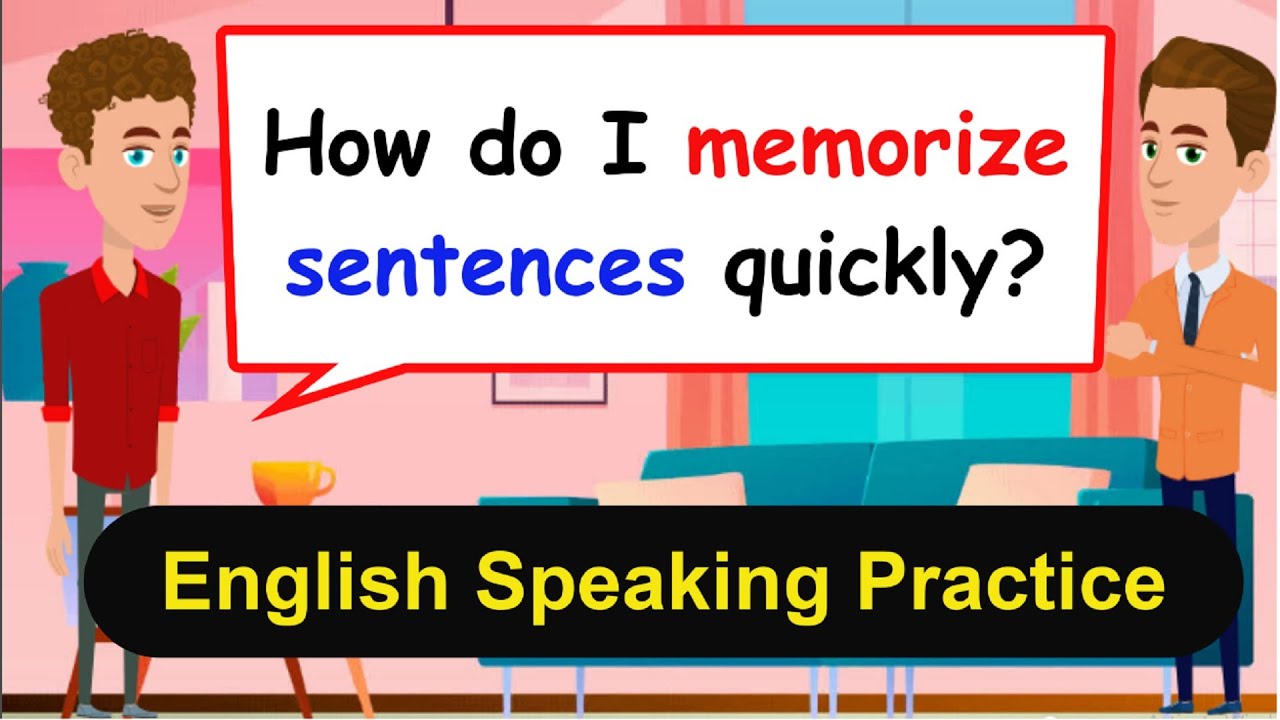 How Do I Memorize Sentences Quickly English Speaking Practice How Do I Memorize Sentences Quickly English Speaking Practice
