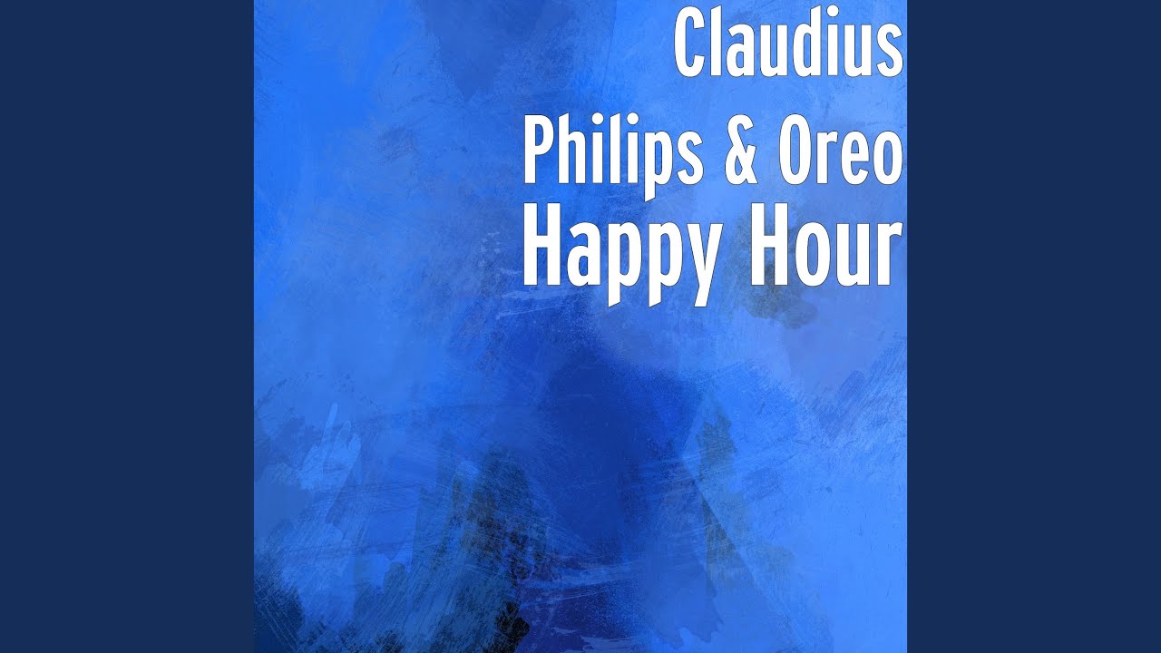 Happy Hour - Claudius Philips & Oreo: Song Lyrics, Music Videos & Concerts