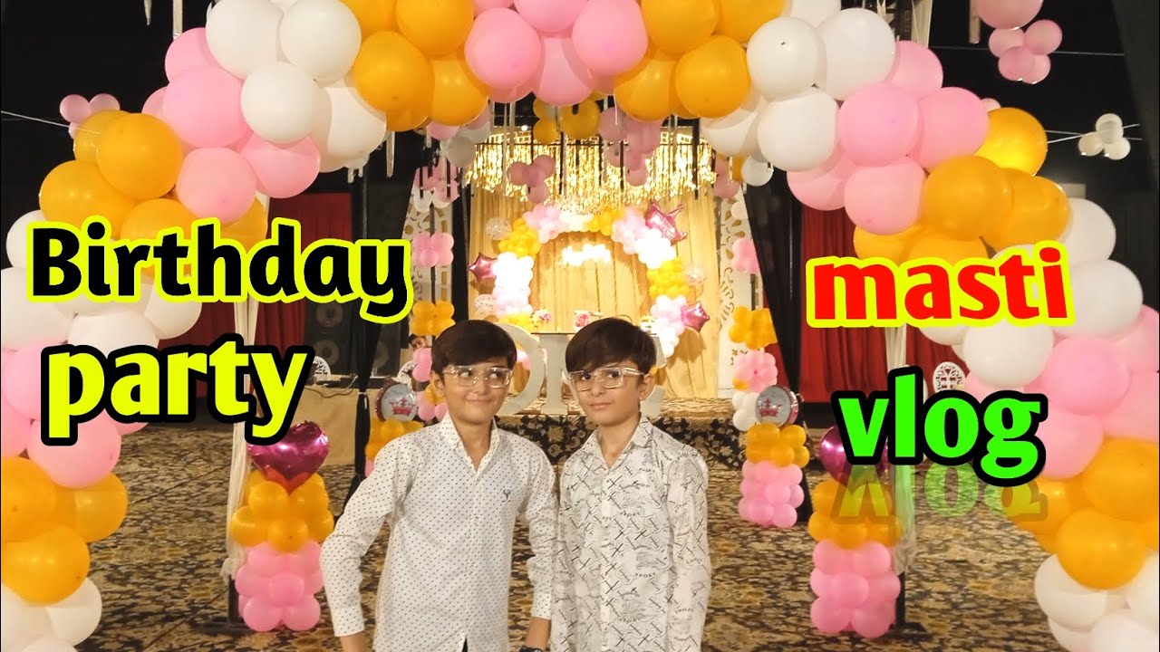 birthday party masti vlog - YouTube