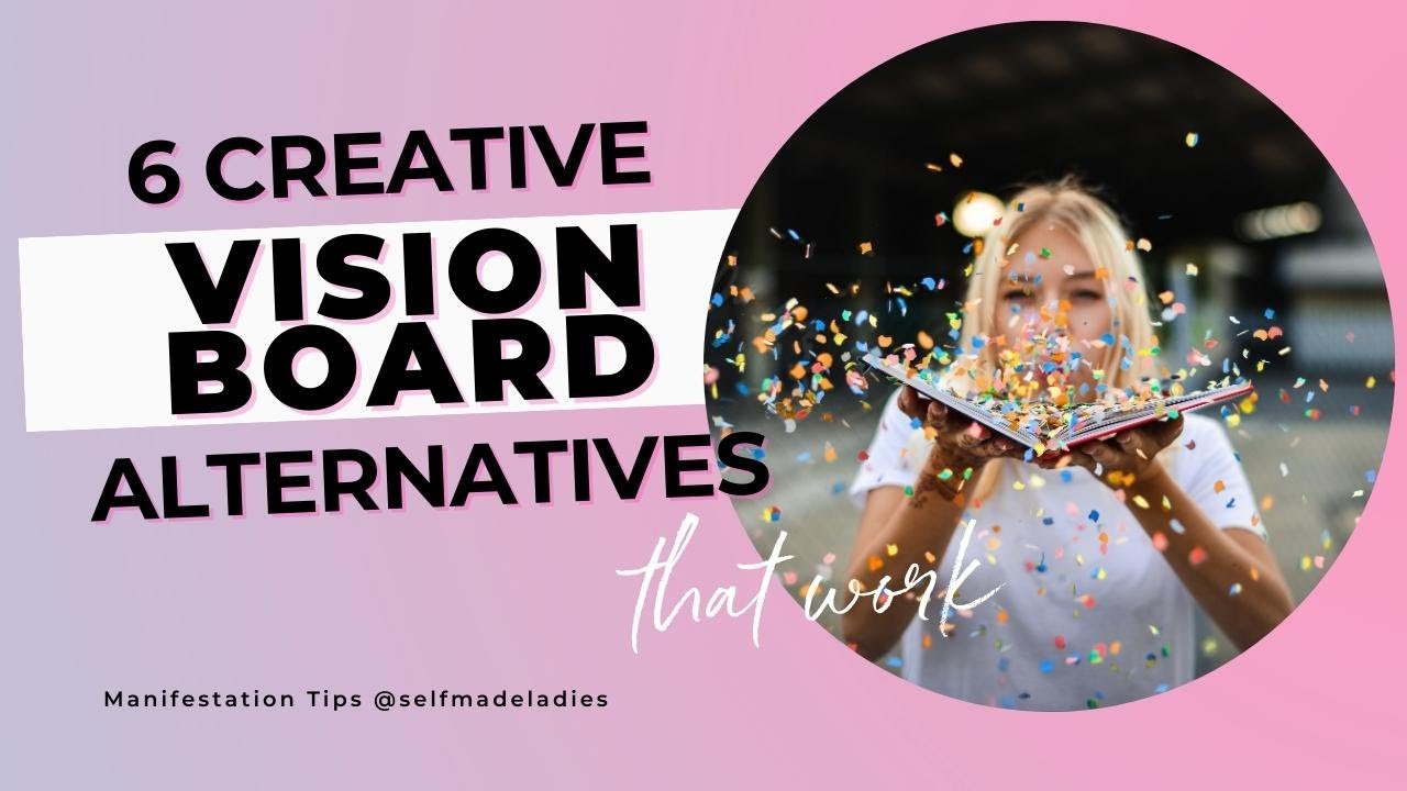 6 Creative Alternatives to Creating a VISION BOARD (To Manifest Your ...