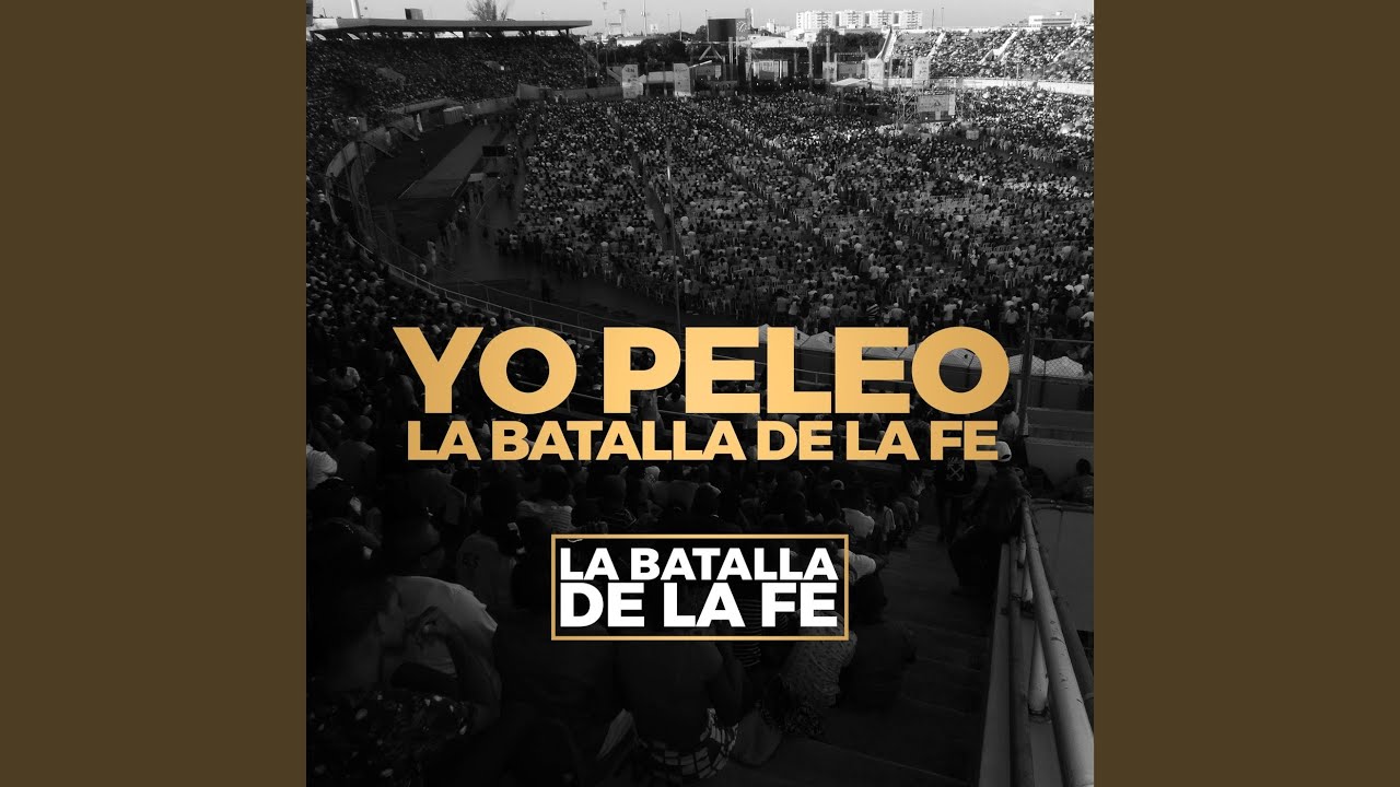 Yo Peleo la Batalla de la Fe - YouTube