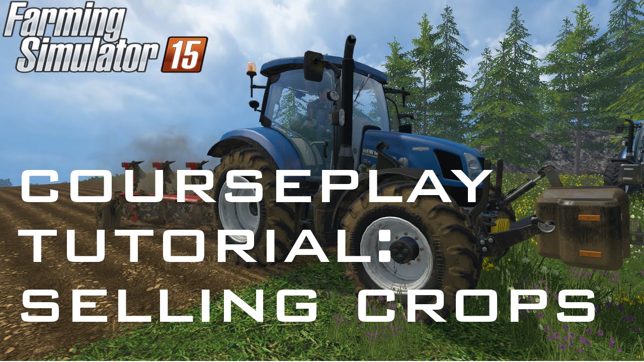 Farming Simulator 15 Courseplay Tutorial - Selling Crops - YouTube