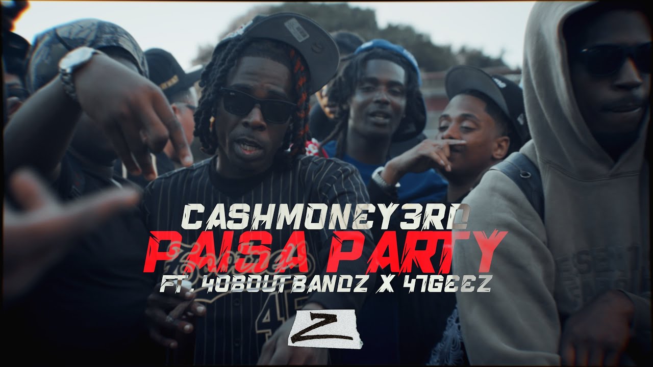Paisa Party - CashMoney3rd Ft. 40BoutBandz x 47Geez (Official Music ...