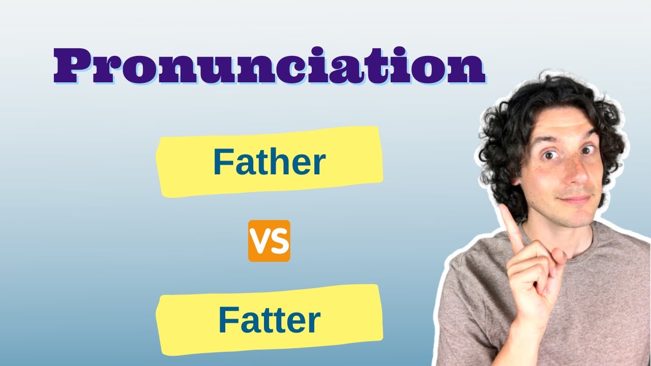 Pronunciation: Father vs Fatter - YouTube