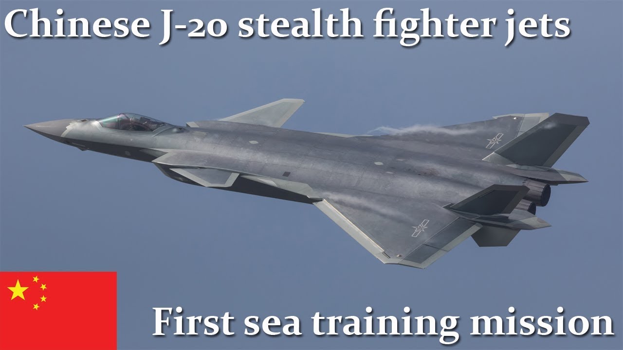 Chinese J-20 stealth fighter jets carry out first sea training mission ...