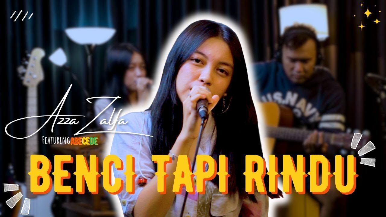 BENCI TAPI RINDU - AZZA ZALFA FEATURING ABECEDE (OFFICIAL LIVE MUSIC ...