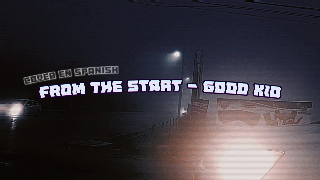Good Kid - From The Start (Cover en Español) - YouTube