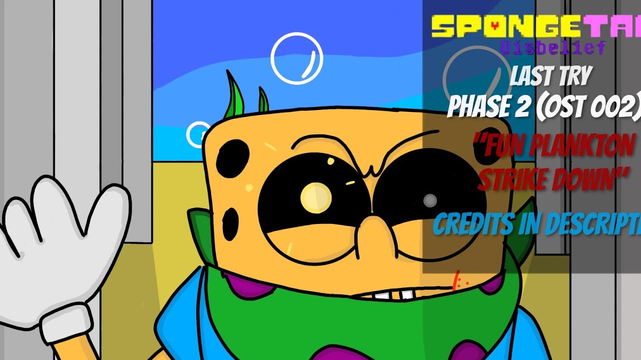 SPONGETALE DISBELIEF LAST TRY PHASE 2 (OST 002) "FUN PLANKTON STRIKE ...