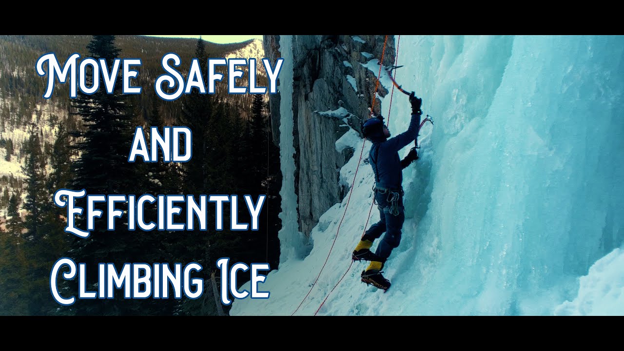 How to Ice Climb: Swinging Ice Tools and Efficient Movement Sequence ...