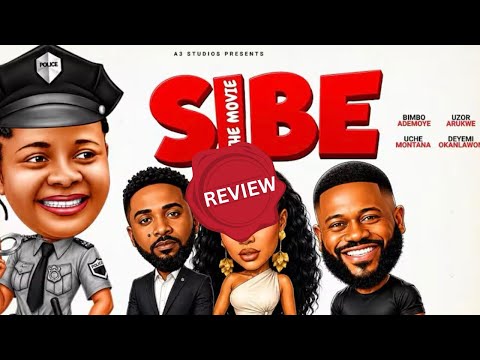 SIBE THE MOVIE FULL REVIEW | 2026 | BIMBO ADEMOYE, UCHE MONTANA UZOR ARUKWE DEYEMI OKANLAWON