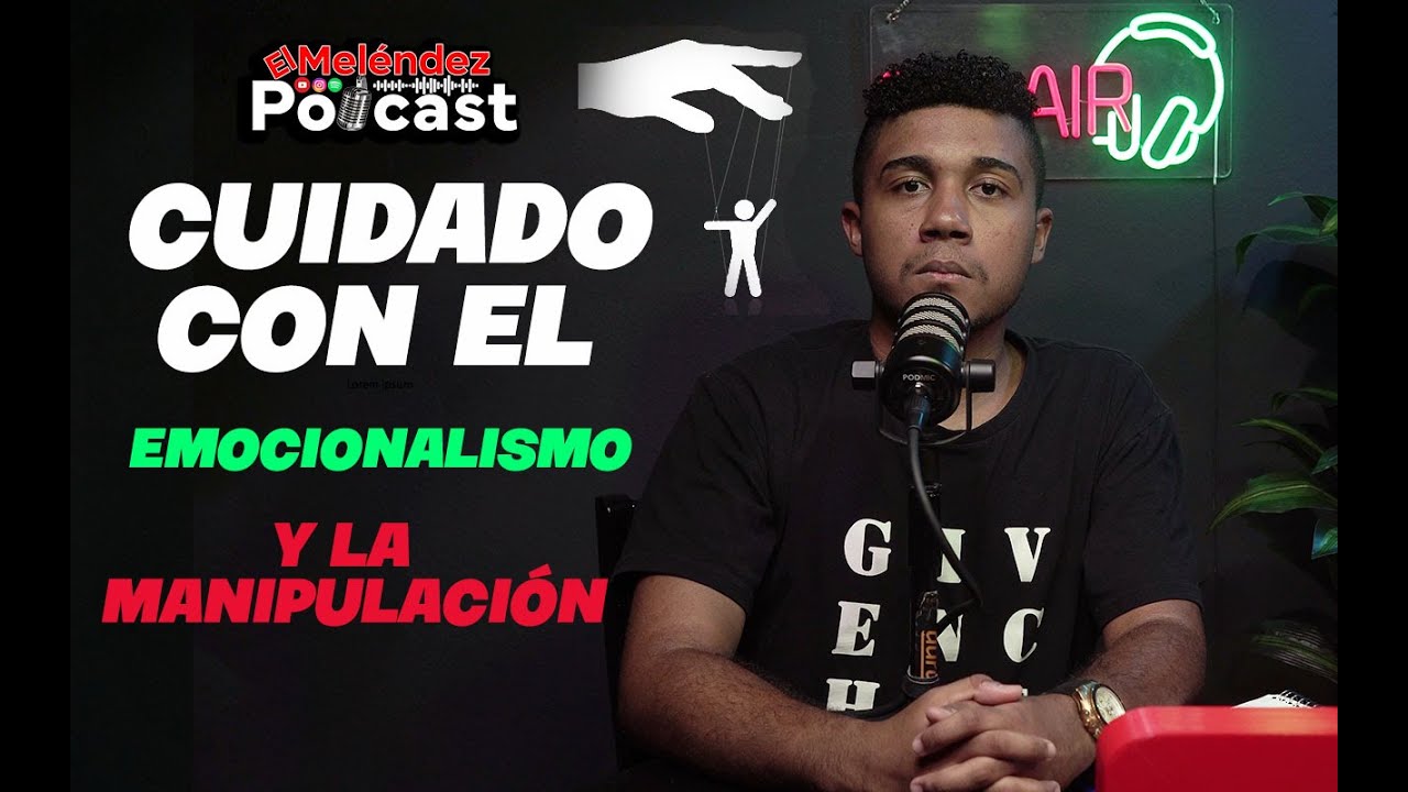 Cuidado con el emocionalismo y la manipulación - YouTube
