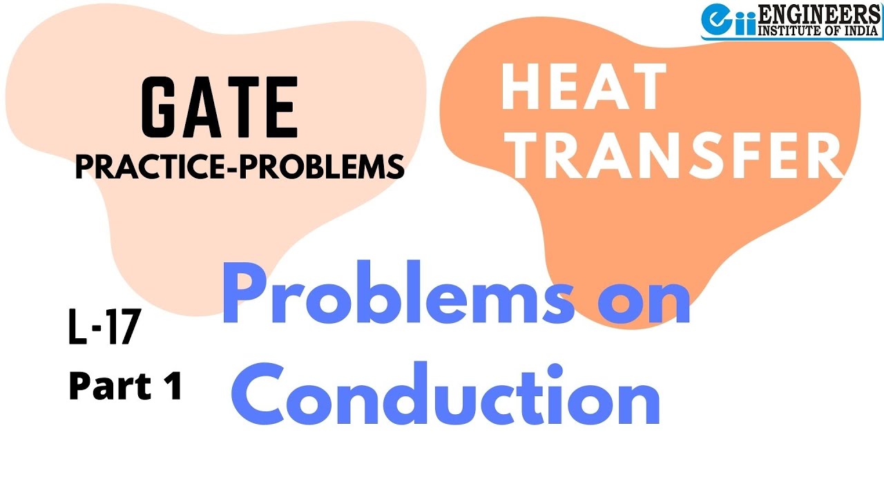 GATE Lecture-17 : Problems on Conduction Part-1 Heat Transfer | GATE ...