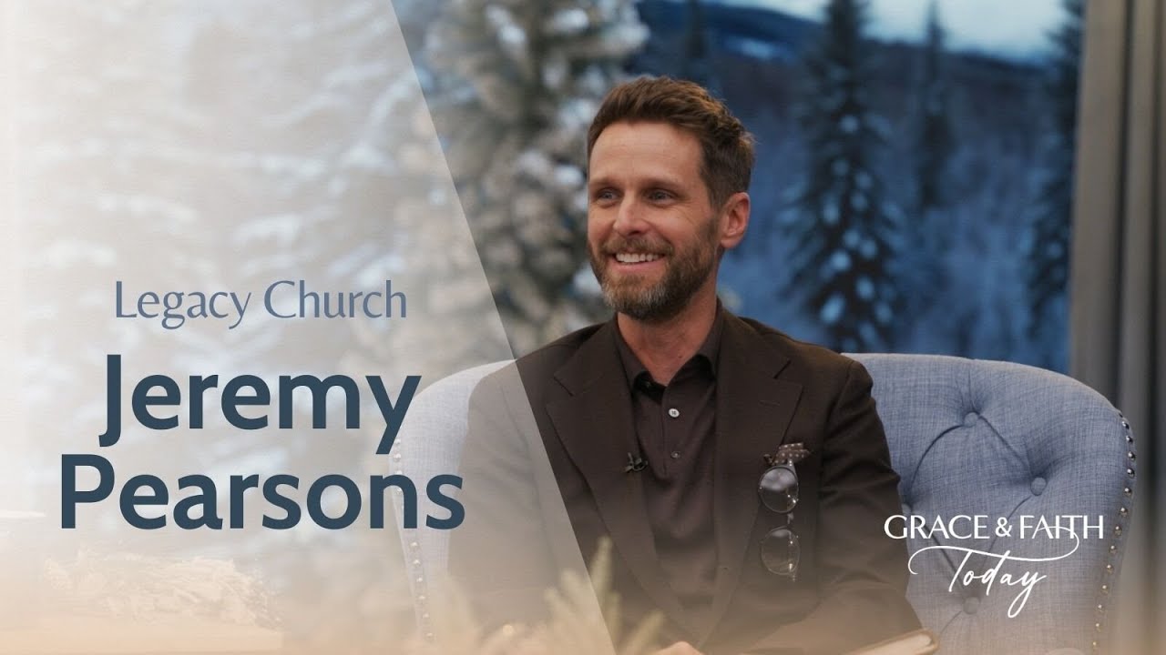 Jeremy Pearsons: Legacy Church - Grace & Faith Today - YouTube