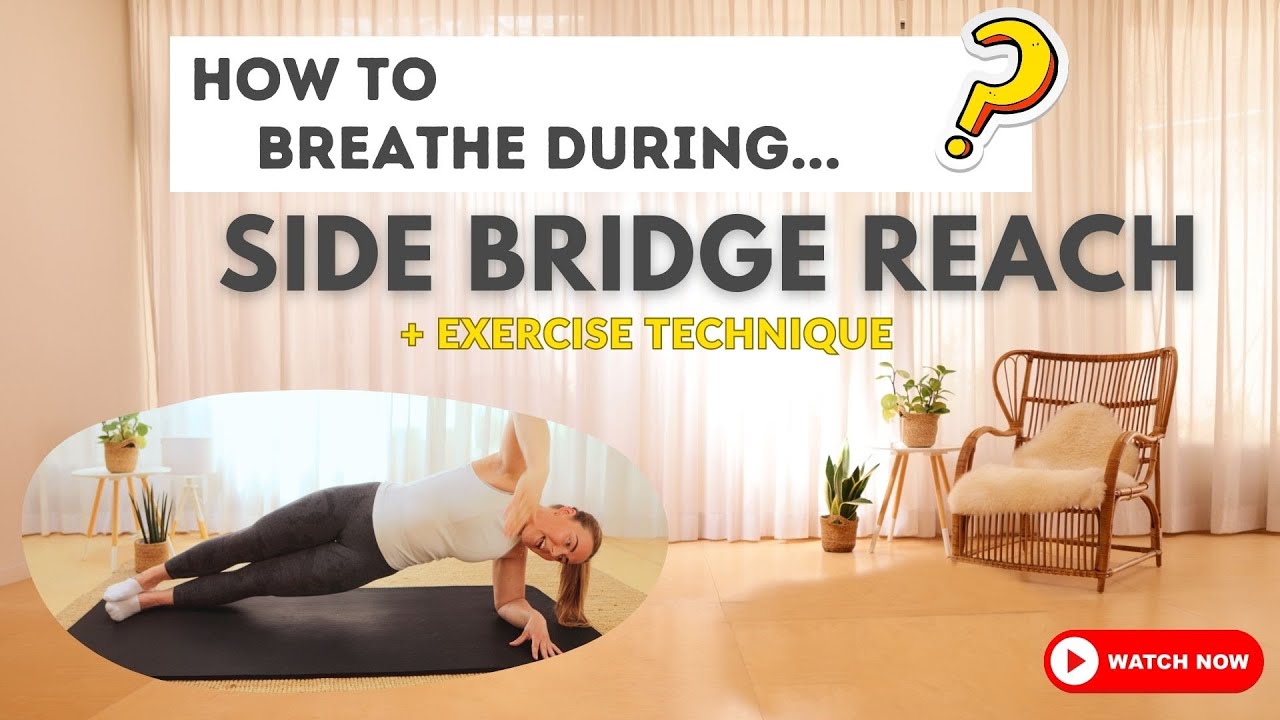 HOW TO..breathe during exercise? | SIDE BRIDGE REACH ~Controlled ...