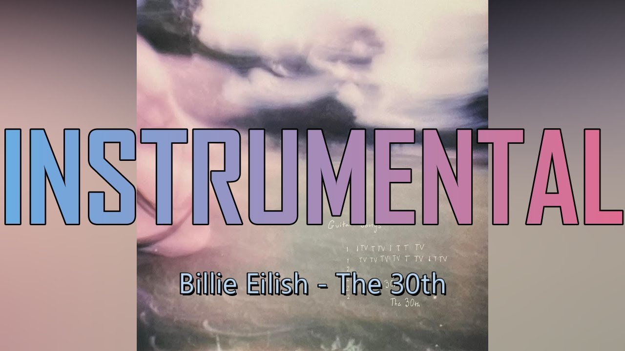 Billie Eilish - The 30th | INSTRUMENTAL - YouTube