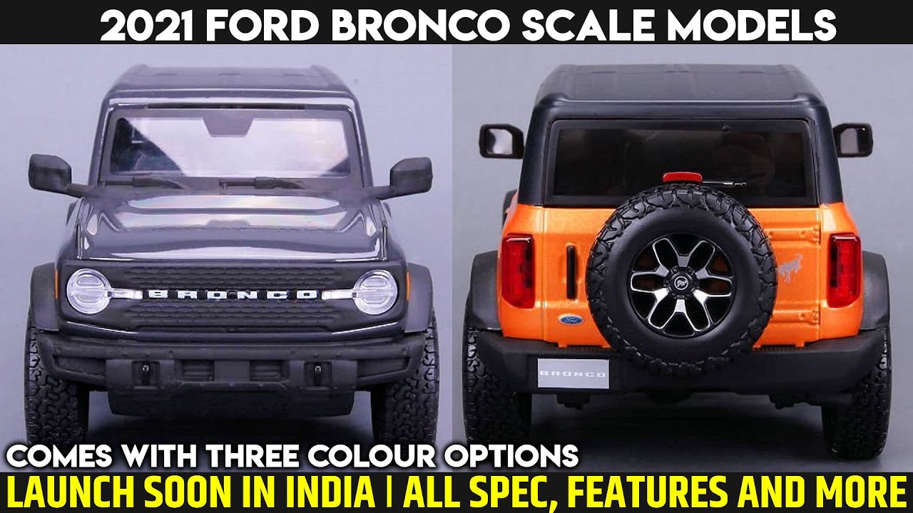2021 Ford Bronco Scale Models Revealed | Gets Three Colour Options | 1: ...