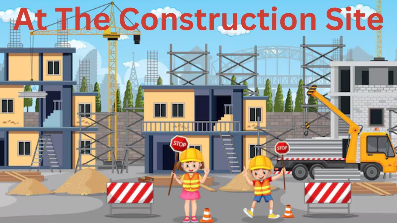 "At The Construction Site| Fun Early Reading Story for Kids | Learn ...
