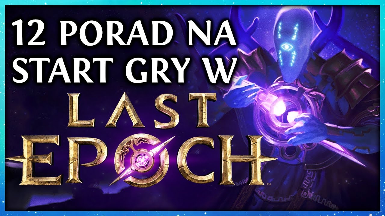 12 porad na start LAST EPOCHA które chciałbym wiedzieć na początku gry ...