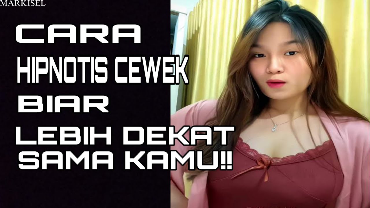 Teknik HIPNOTIS CEWEK jadi LEBIH DEKAT DAN TAMBAH SUKA SAMA LO - YouTube