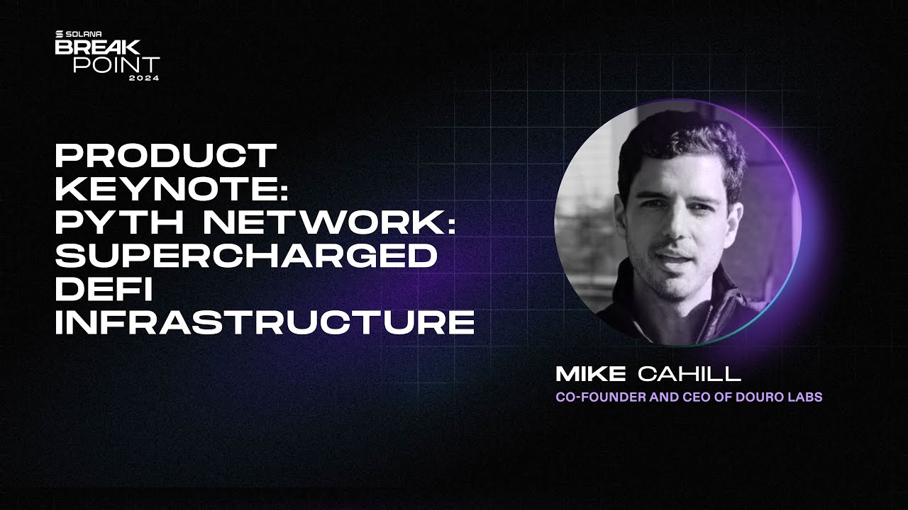 Breakpoint 2024: Product Keynote: Pyth Network: Supercharged DeFi Infrastructure (Mike Cahill ...