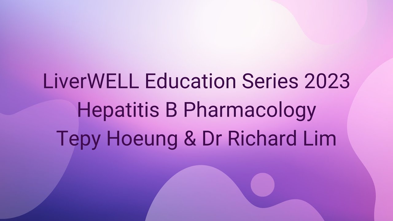 LiverWELL Clinical Education Series 7 - Hepatitis B Pharmacology with ...