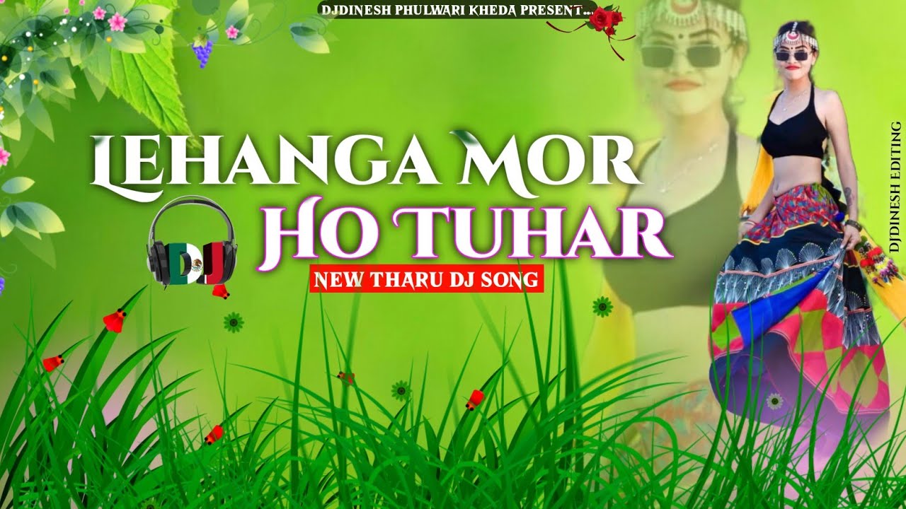 Lehenga Mor Ho Tohar Dj || New Tharu DjSong || Lehenga Mor Ho Tohar ...