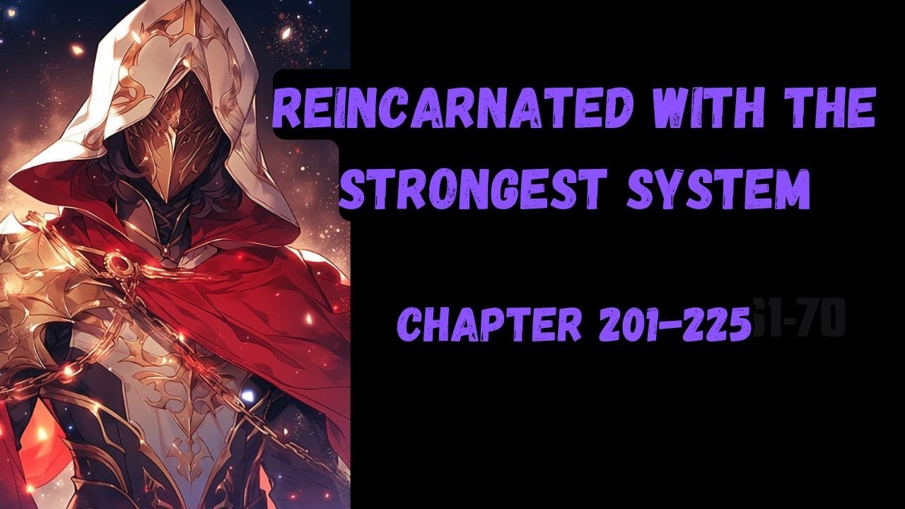 REINCARNATED WITH THE STRONGEST SYSTEM Chapter 201-225 Audiobook || r18 ...