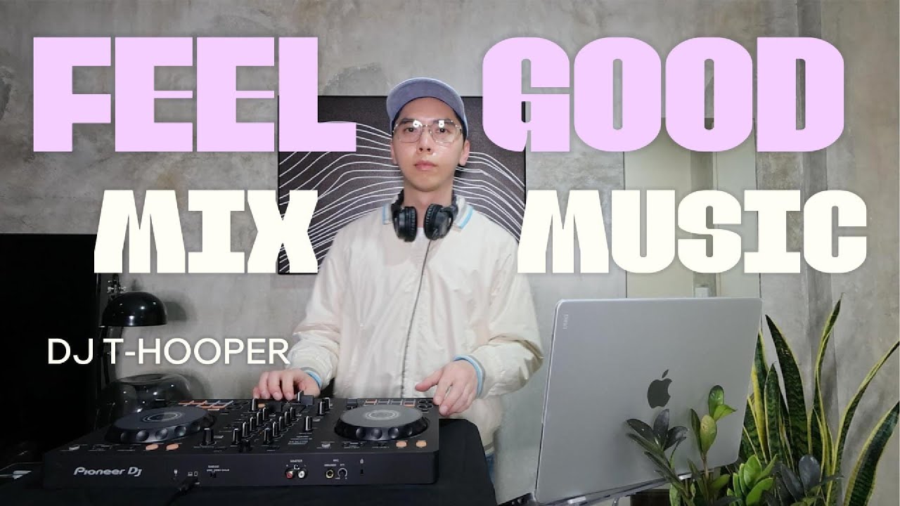 Vol.18 : Feel Good Mix Music [DJ T-HOPPER] - YouTube