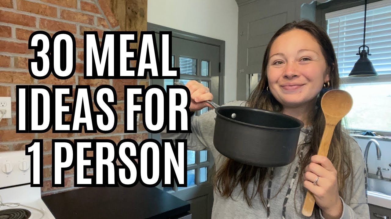 30 MEAL IDEAS FOR 1 PERSON | COOKING FOR ONE | BUDGET FRIENDLY MEALS ...