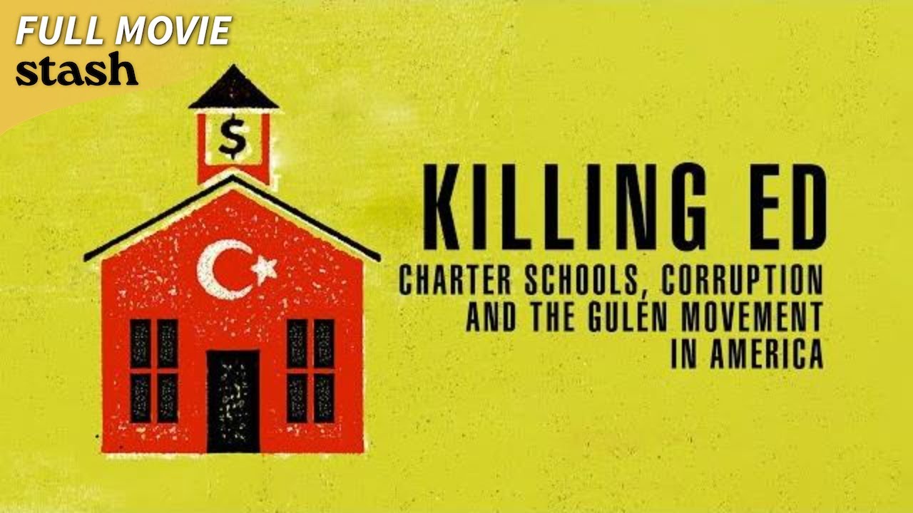 Killing Ed: Charter Schools, Corruption and the Gulen Movement in ...