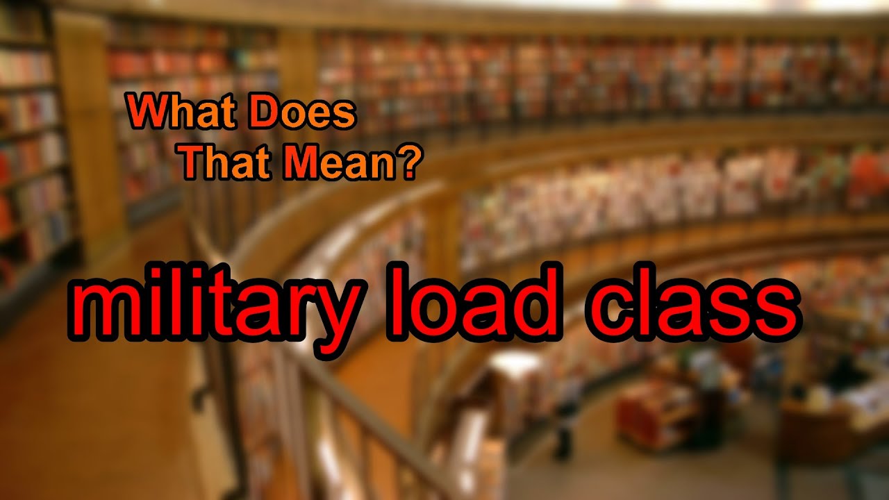 What does military load class mean? - YouTube