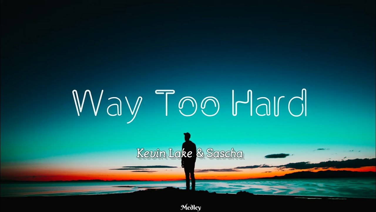 Kevin Lake ft. Sascha - Way Too Hard (Lyrics in CC) - YouTube