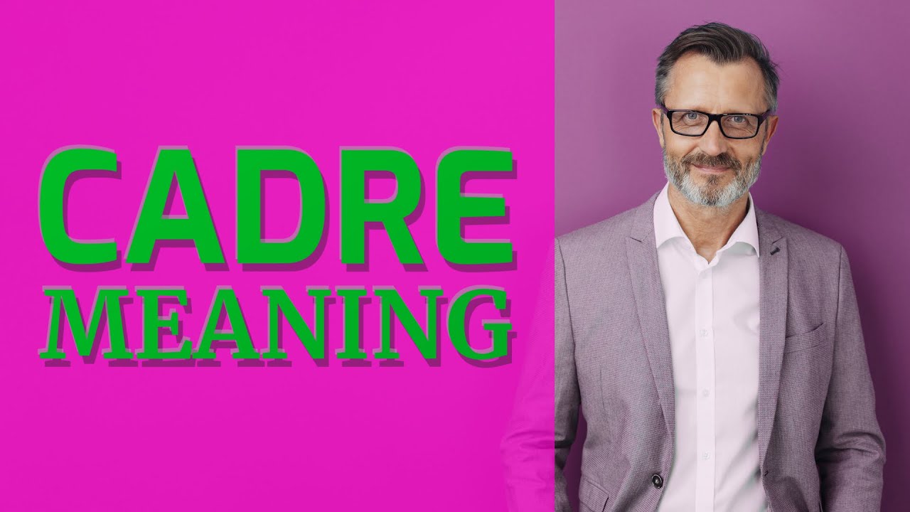 Cadre | Definition of cadre 📖 📖 📖 - YouTube